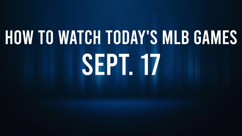 How to Watch MLB Baseball on Tuesday, Sept. 17: TV Channel, Live ...
